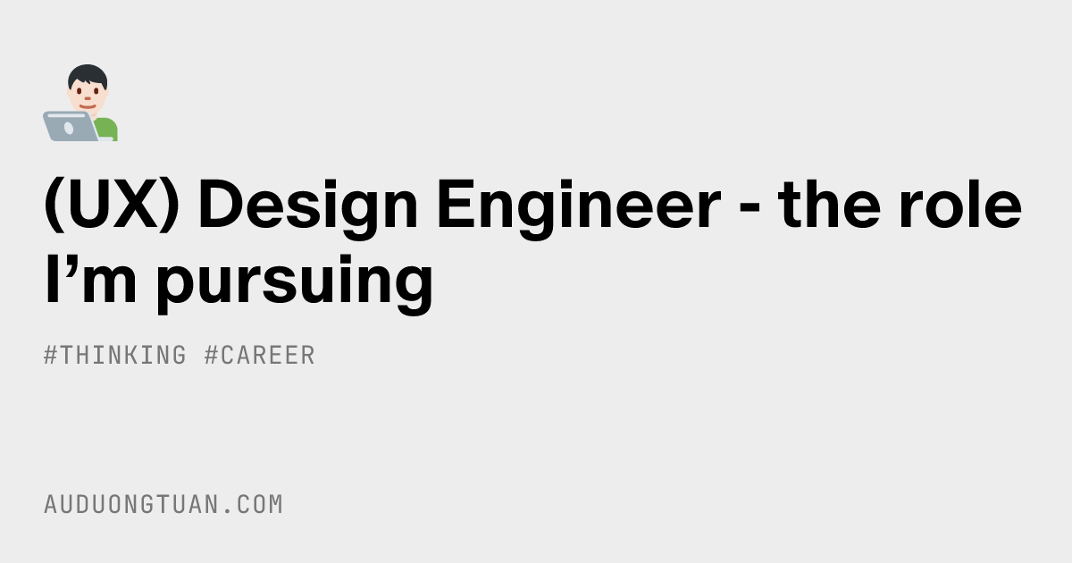 (UX) Design Engineer - the role I’m pursuing | AU DUONG TUAN